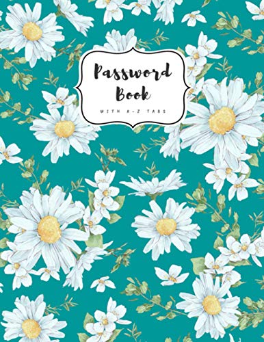 Password Book with A-Z Tabs: 8.5 x 11 Internet Password Logbook with Alphabetical Index | Large Print | Hand Drawn Daisy Wildflower Design Teal