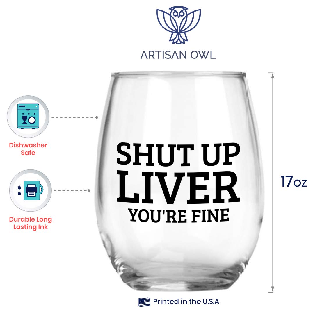 Shut Up Liver You're Fine - Funny Gift - Large 17oz Stemless Wine Glass