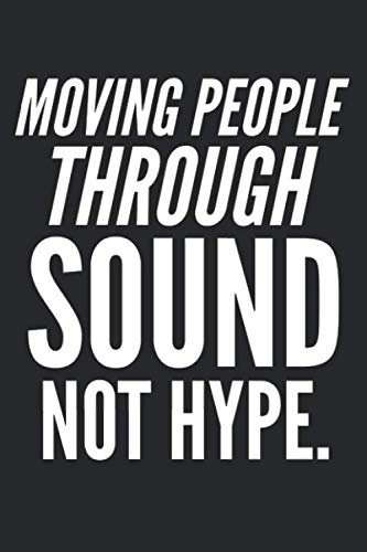 Moving People Through Sound Not Hype: Lined Notebook For Sound Engineers
