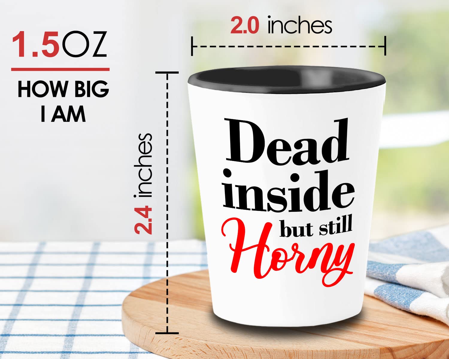 Sarcastic Funny Shot Glass 1.5oz - Dead Inside But Still Horny - Witty Sarcasm Sexy Lovers Naughty Relaionship Sassy Humor Hilarious