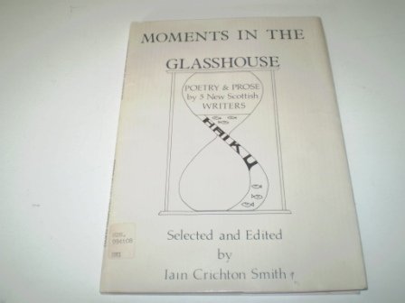 Moments in the Glasshouse: Poetry and Prose by Five New Scottish Writers