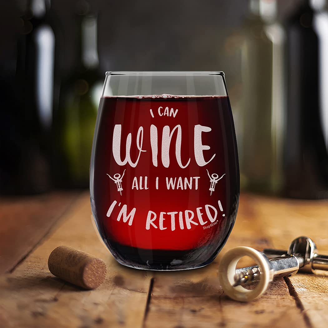 shop4ever I Can Wine All I Want I'm Retired Laser Engraved Stemless Wine Glass 15 oz. Funny Gag Gift Retirement Retiree Retiring