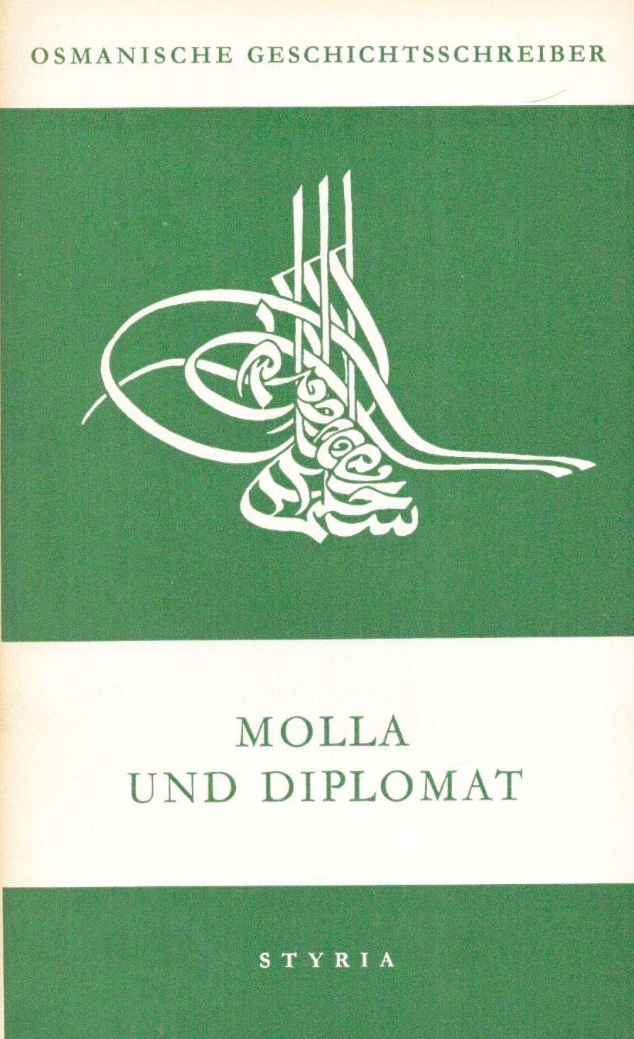 Molla und Diplomat. Der Bericht des Ebu Sehil Nu'mĂąn Efendi ĂŒber die österreichisch-osmanische Grenzziehung nach dem Belgrader Frieden 1740/41., Bd 7: