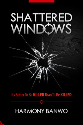 Shattered Windows: Its Better To Be KILLER Than To Be KILLED