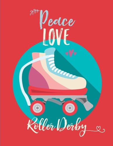 Peace Love Roller Derby: Skates Notebook (Composition Book, Journal) (8.5 x 11 Large)