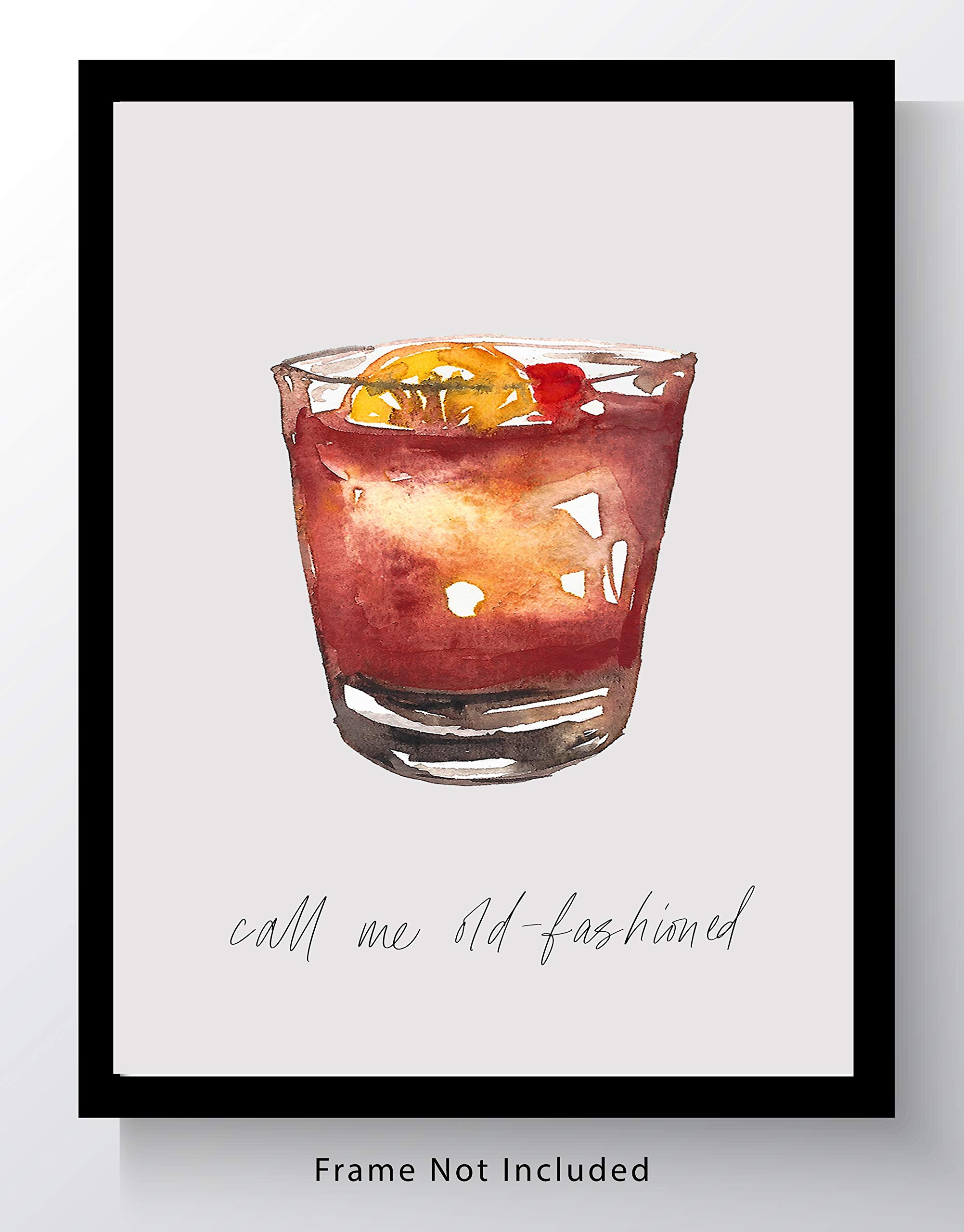 Old Fashioned Cocktail Bar Wall Art. 8x10 Unframed Decor Print - Makes a Great Gift for Kitchen, Home & Wet Bar, Martini, Wine or Tiki Bar. “Call Me Old Fashioned”