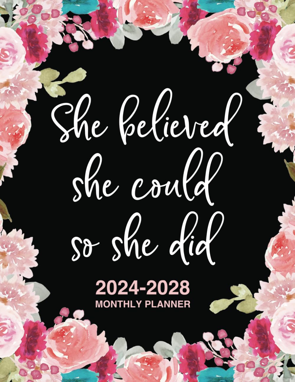 She Believed She Could So She Did: 2024-2028 Monthly Planner