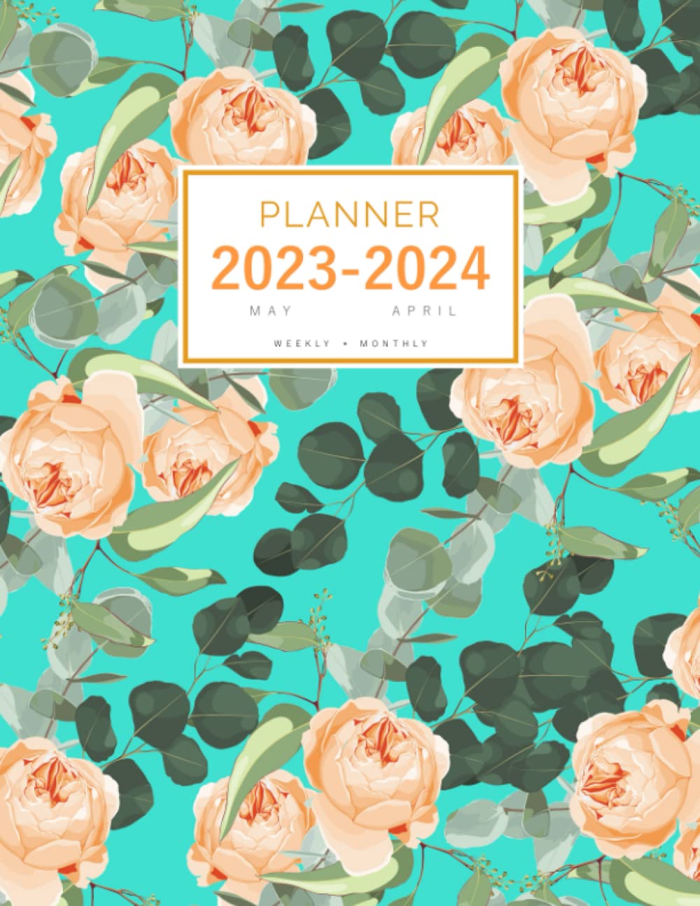 Planner 2023-2024: 8.5 x 11 Weekly and Monthly Organizer from May 2023 to April 2024 | Eucalyptus Branch Rose Flower Design Turquoise