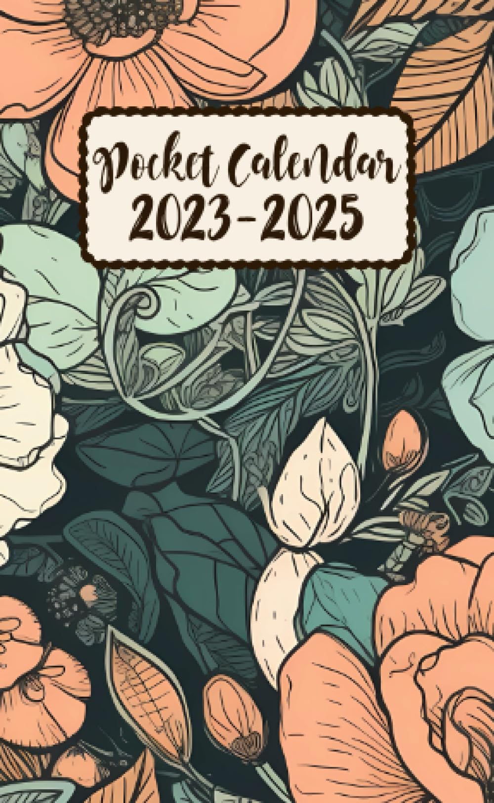 Pocket Calendar 2023-2025 For Purse: 2 Years and Half From July 2023 To December 2025 Monthly Planner | Floral Themed Cover | Appointment Calendar ... With Holidays , Important Dates and Birthdays