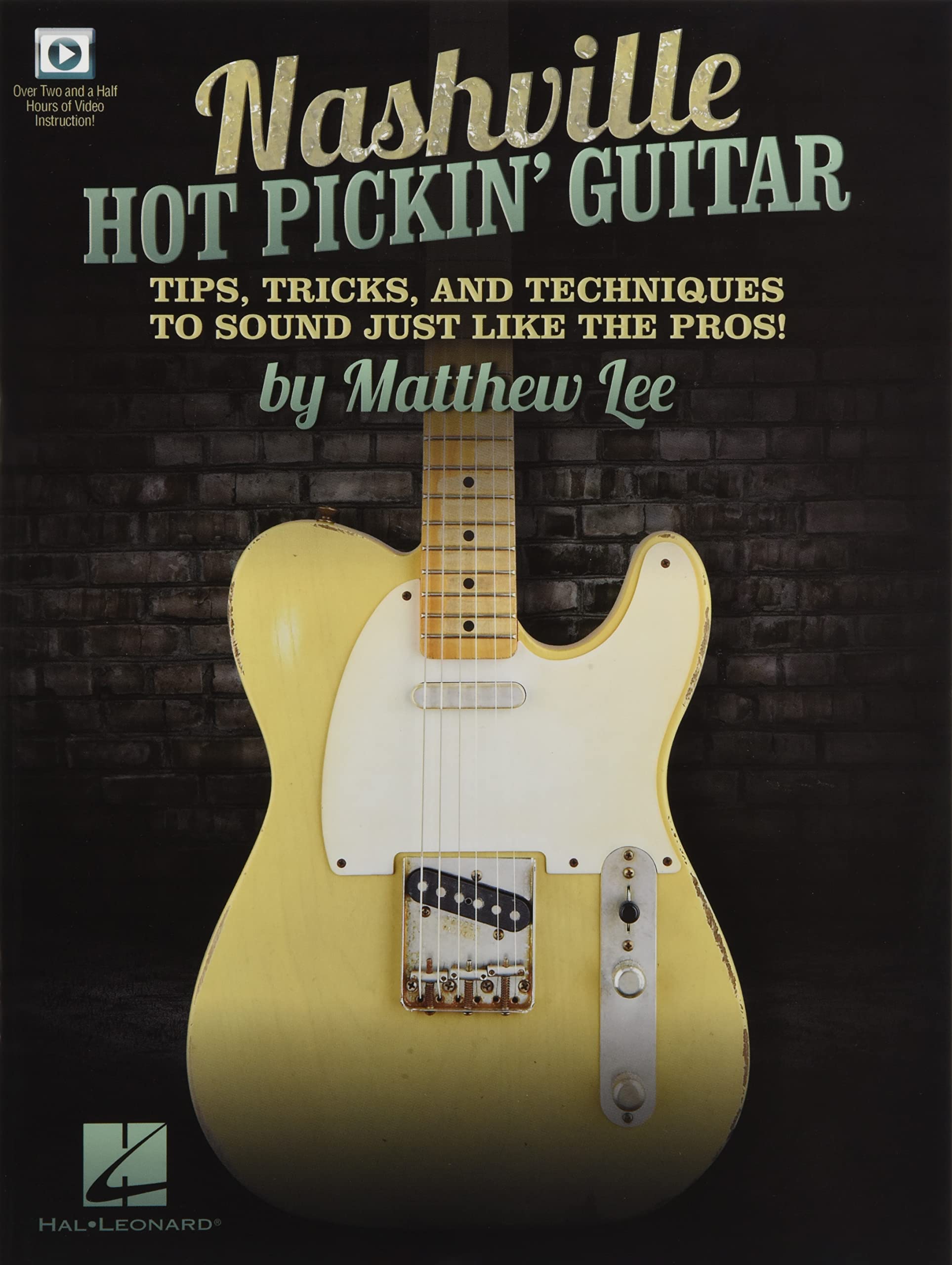 Nashville Hot Pickin' Guitar - Tips, Tricks and Techniques to Sound Just Like the Pros!