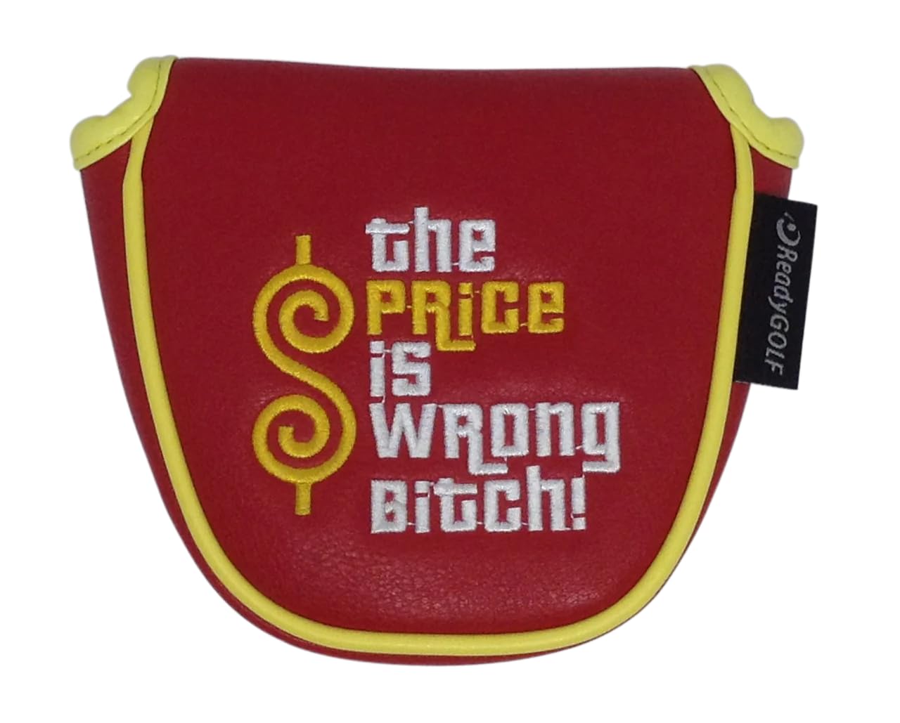 ReadyGOLF The Price is Wrong Bitch Embroidered Putter Cover - Mallet