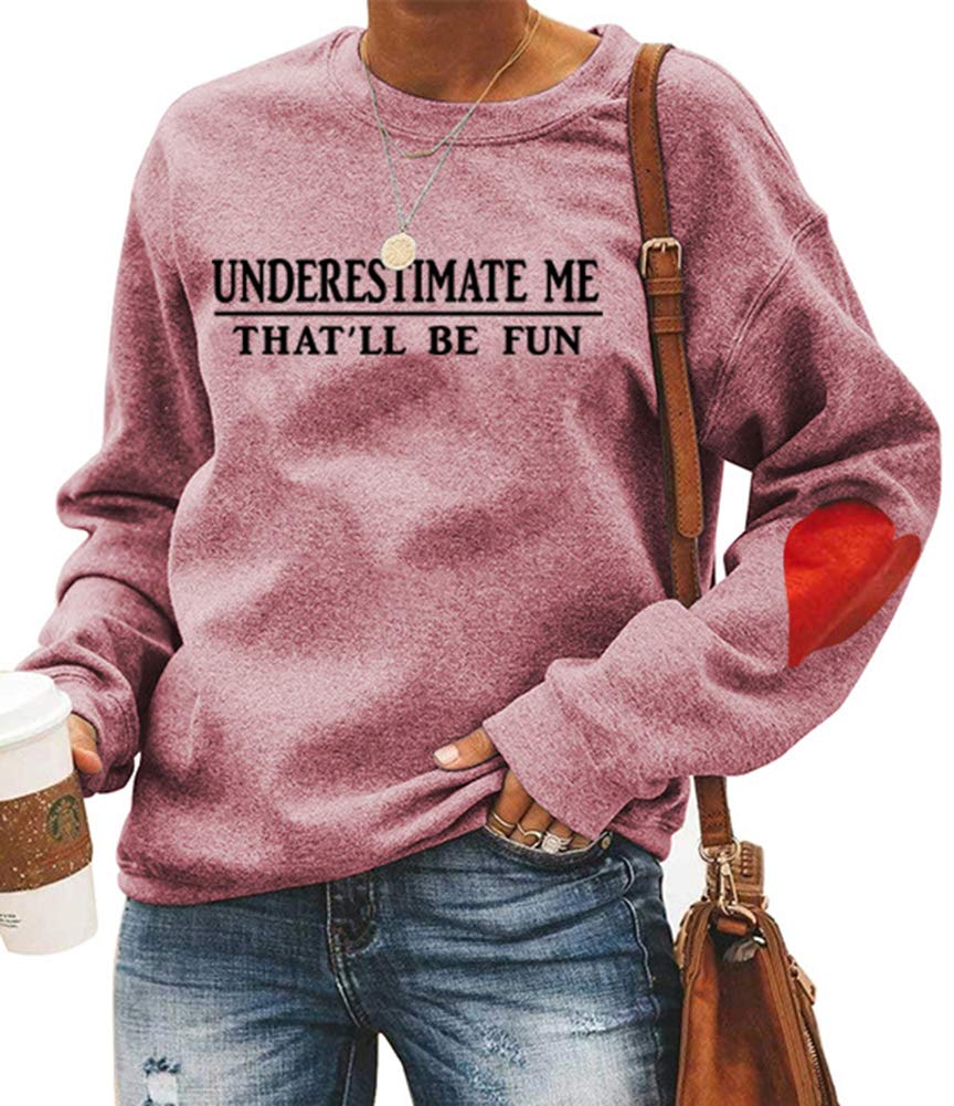QYZ-Top Women Underestimate Me That'll Be Fun Sweatshirt Ladies Letter Print Cozy Graphic Pullover Tops rose L
