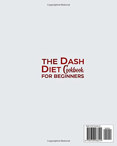 The Dash Diet Cookbook for beginners: The Complete Guide To Prevent And Avoid Hypertension, Without Giving Up Appetizing And Healthy Dishes With 200 Easy & Tasty Heart-Friendly Recipes And A 28-Day
