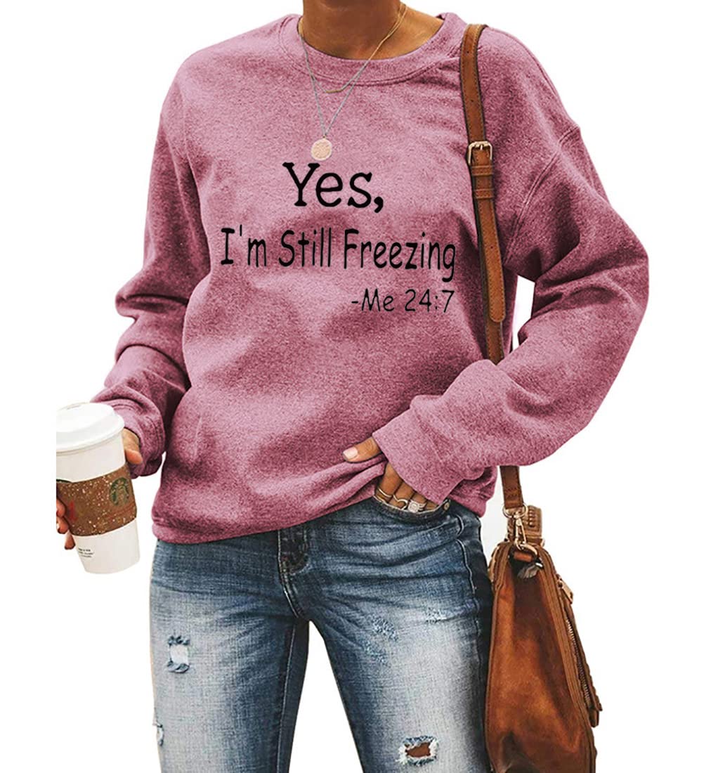 Yes I'm Still Freezing Sweatshirt Women Funny Letter Print Crewneck Pullover Tops Fall Winter Long Sleeve Sweatshirt (M, Pink)