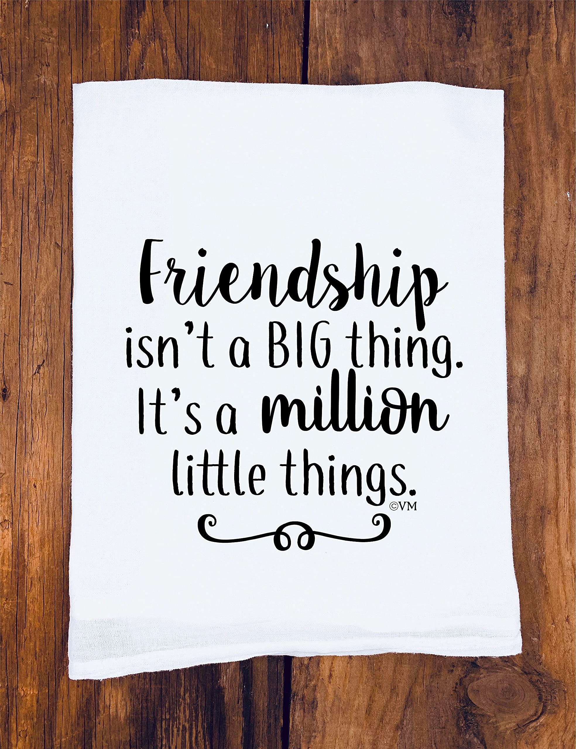 Tea Towel Best Friend | Friendship Isn't a Big Thing It's A Million Little Things | Dish Kitchen Towel Gift