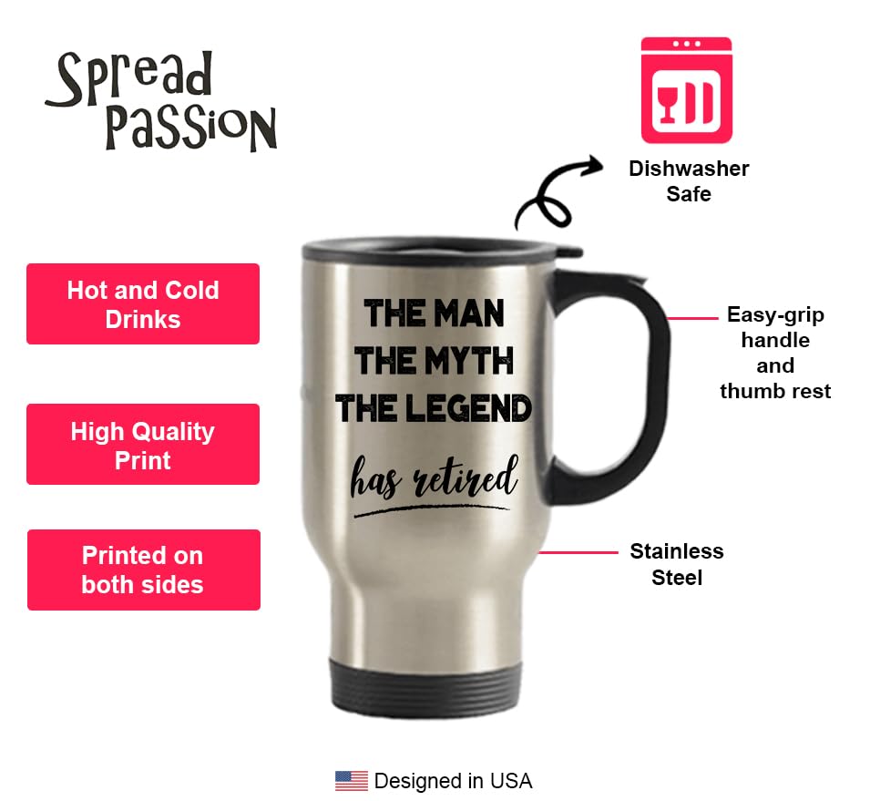 SpreadPassion The Man The Myth The Legend has Retired Travel Mug - Retirement Gifts - Novelty Birthday Gift Idea