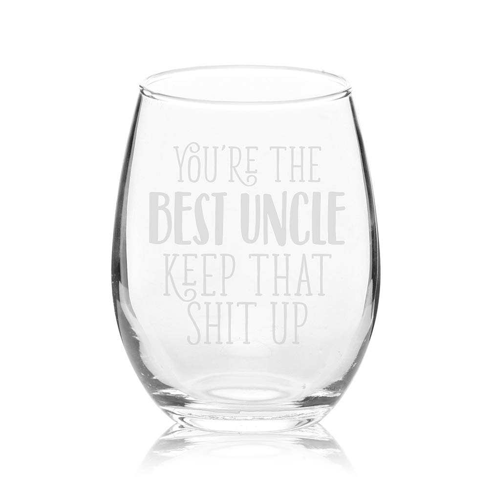 Verraco You're The Best Uncle Keep That Shit Up Stemless Wine Glass Funny Birthday Father's Day For Dad Grandpa Stepdad Uncle (Clear, Glass)