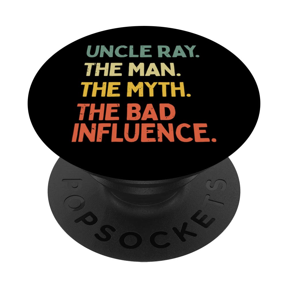 Uncle Ray Quote The Man The Myth The Bad Influence Funny PopSockets Swappable PopGrip