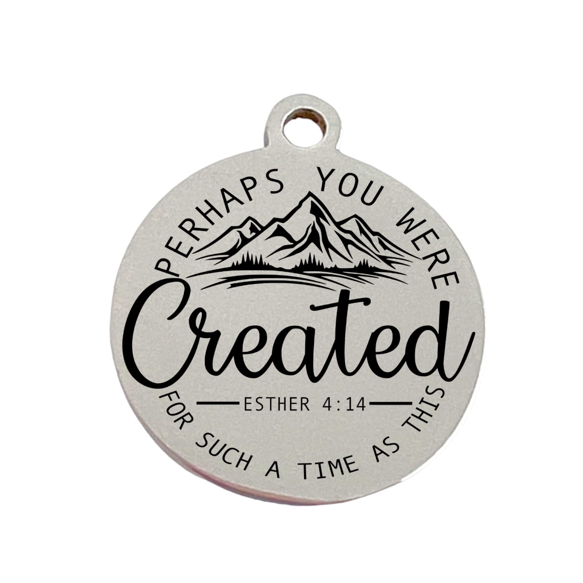 Perhaps You Were Created for Such a Time as This | Esther 4 | Laser Engraved Charm | Stainless Steel