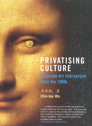 Privatising Culture: Corporate Art Intervention Since the 1980s