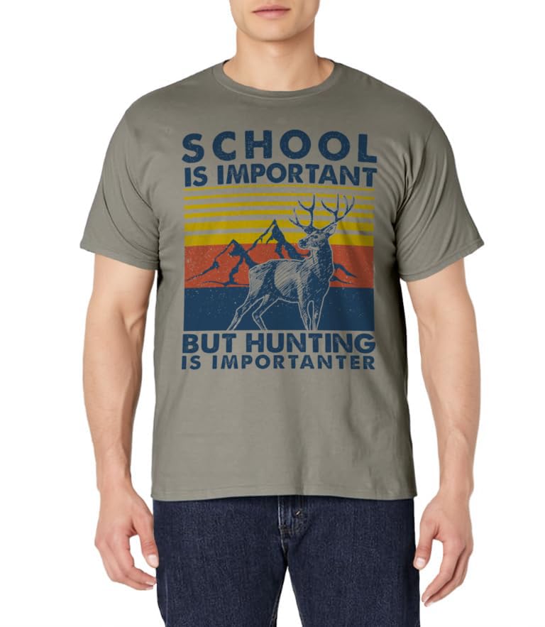 School Is Important But Hunting Is Importanter Deer Hunting T-Shirt