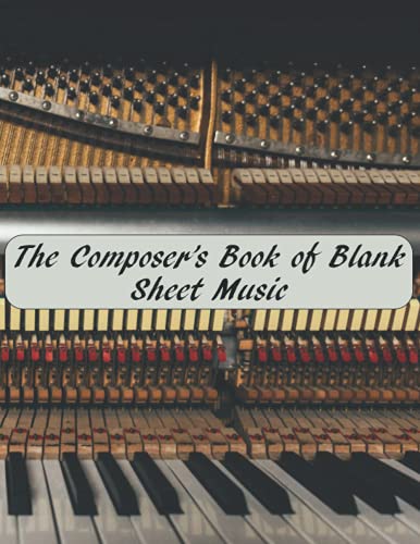 The Composer's Book of Blank Sheet Music: Manuscript Paper - 12 staves per page - 130- 8.5" x 11" pages