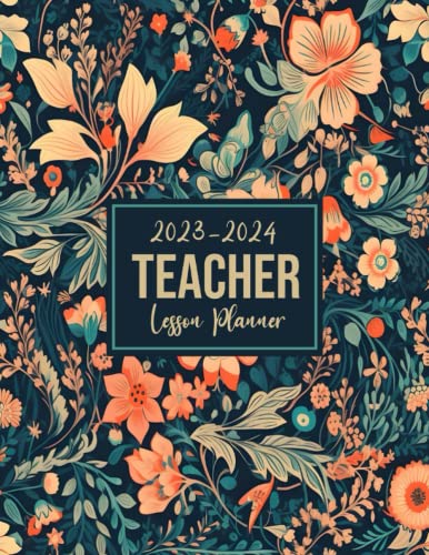 Teacher lesson planner 2023-2024: Monthly, Weekly, Daily Organizer From August 2023 to July 2024, Academic Year