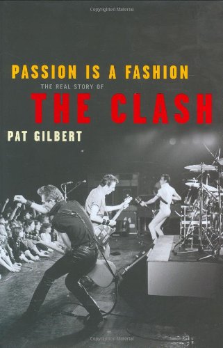 Passion Is a Fashion : The Real Story of the 'Clash