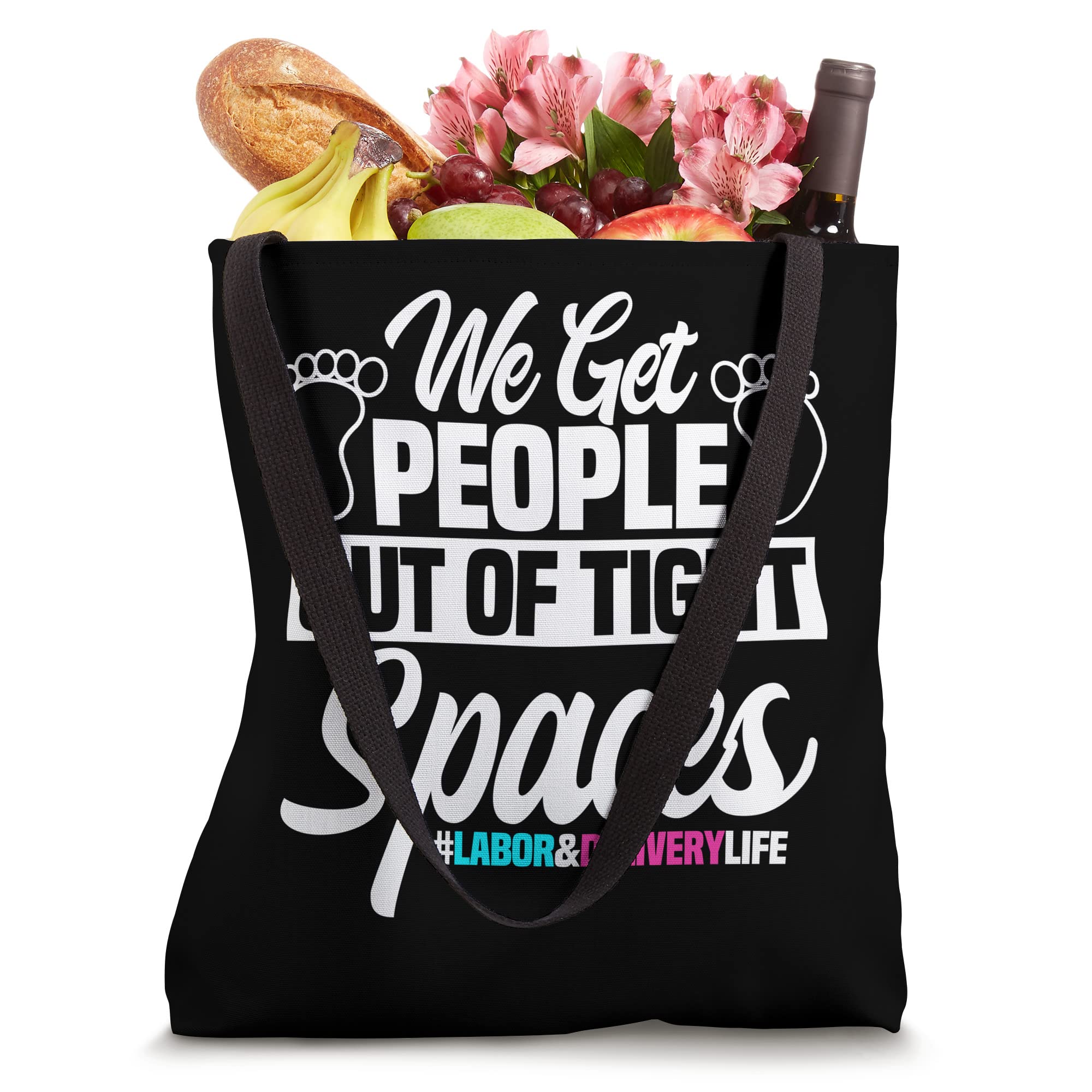 We Get People Out Of Tight Spaces Labor And Delivery Nurse Tote Bag
