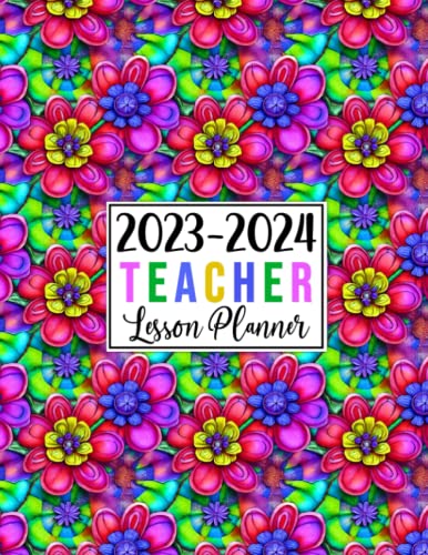 Teacher Lesson Planner 2023-2024: Large Weekly and Monthly Teacher Organizer Calendar | Lesson Plan Grade and Record Books for Teachers (Cute Flowers Cover)