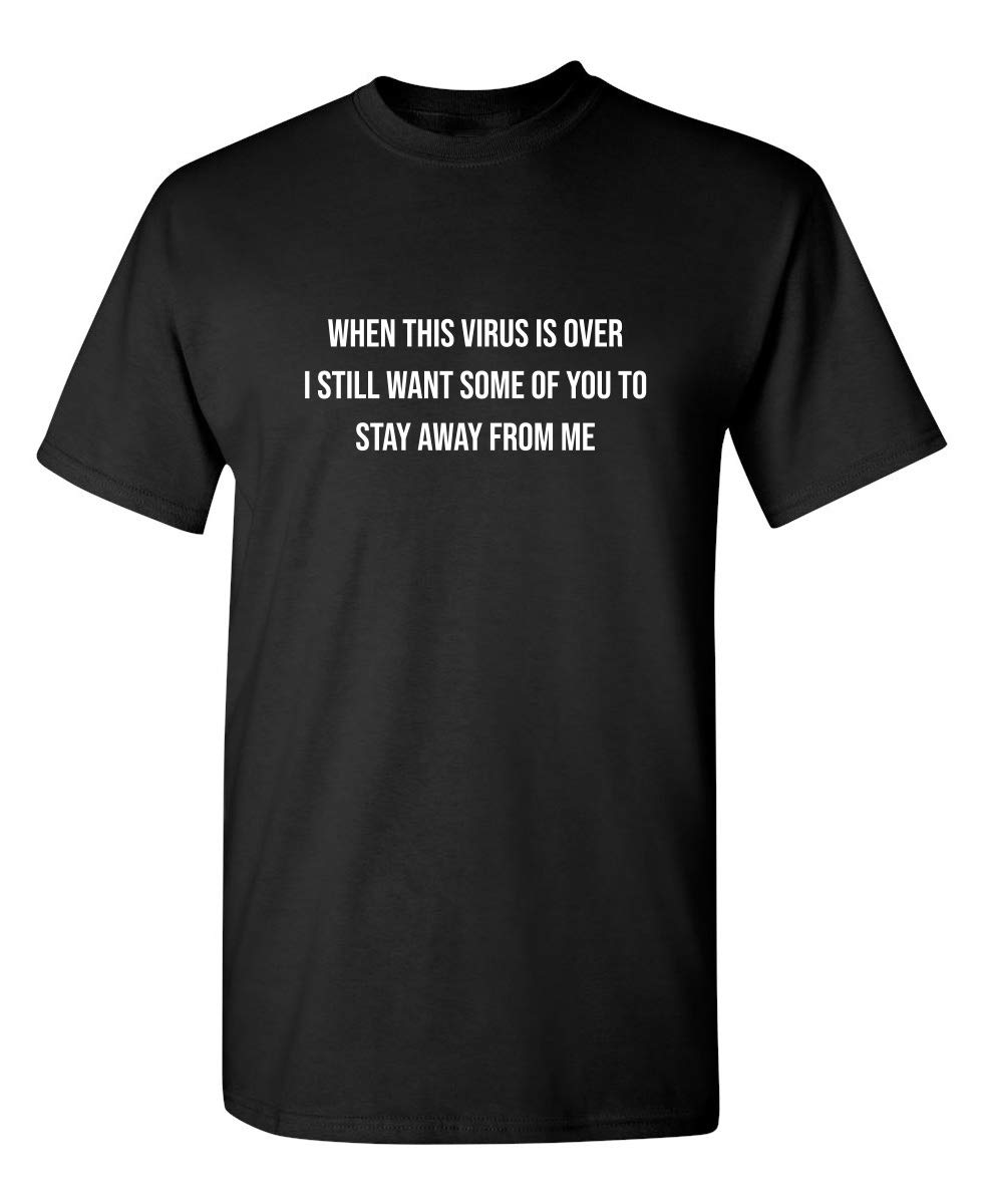 This Virus is Over Graphic Novelty Sarcastic Funny T Shirt XL Black