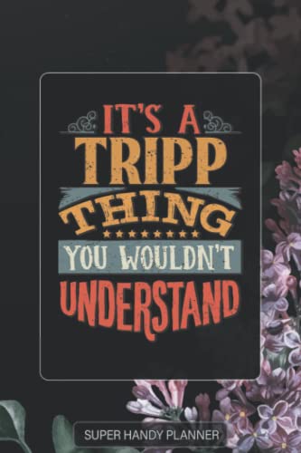 Tripp: It's A Tripp Thing You Wouldn't Understand - Tripp Name Purple Flower Custom Gift Planner Calendar Notebook Journal Password Manager