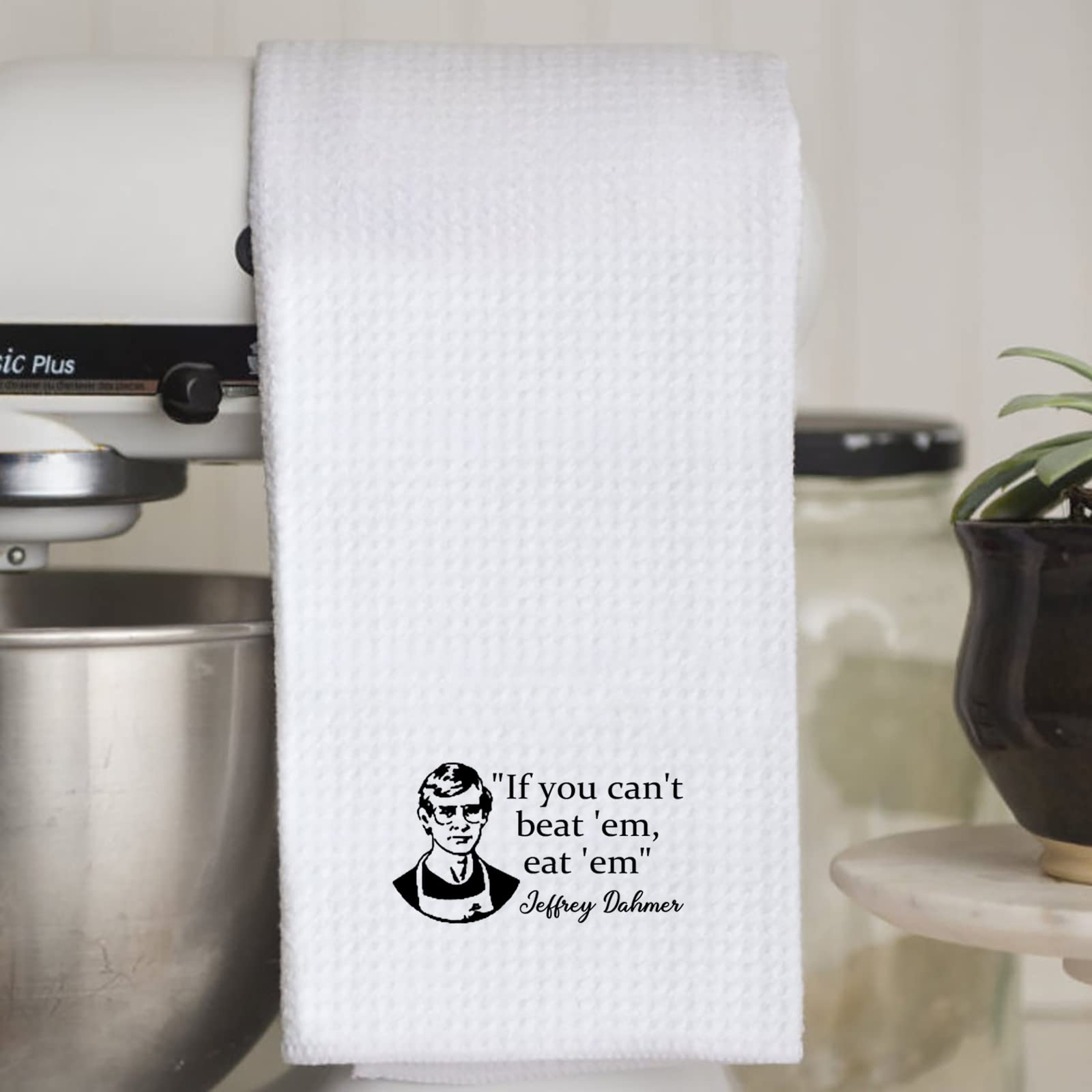 WCGXKO If You Can’t Beat’ Em Eat’ Em Kitchen Towel Series Killer Gift Horror Gift Housewarming Gift (Jeffrey Dahmer Towel)