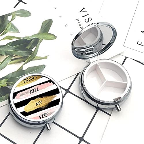 Udoosun Round Pill Box,Compact 3 Compartment Medicine Case,for Pocket,Purse,Portable Medicine Tablet Vitamin Holder Travel Gift Don't Kill My Vibe