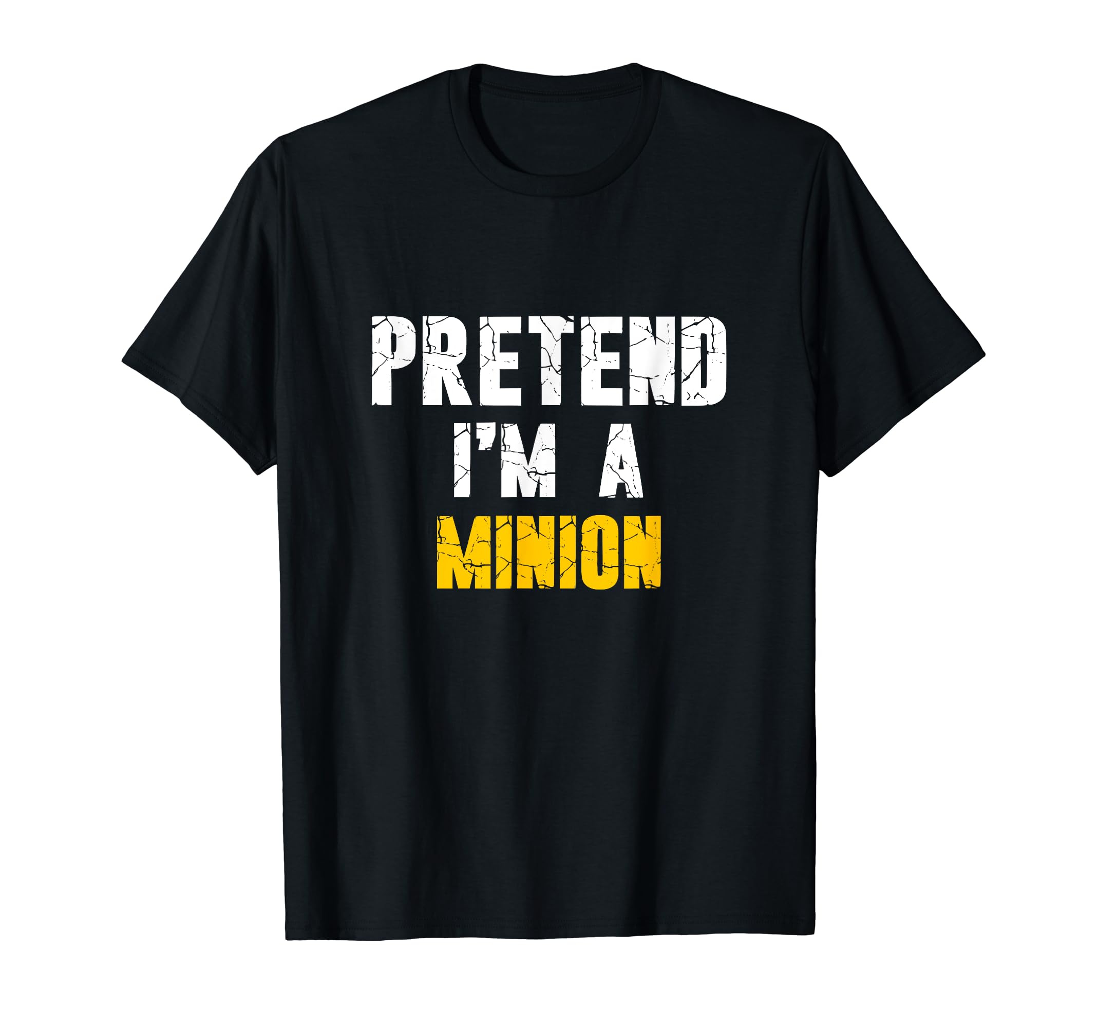 Pretend I'm a Minion Hassle-Free Holiday Costume T-Shirt