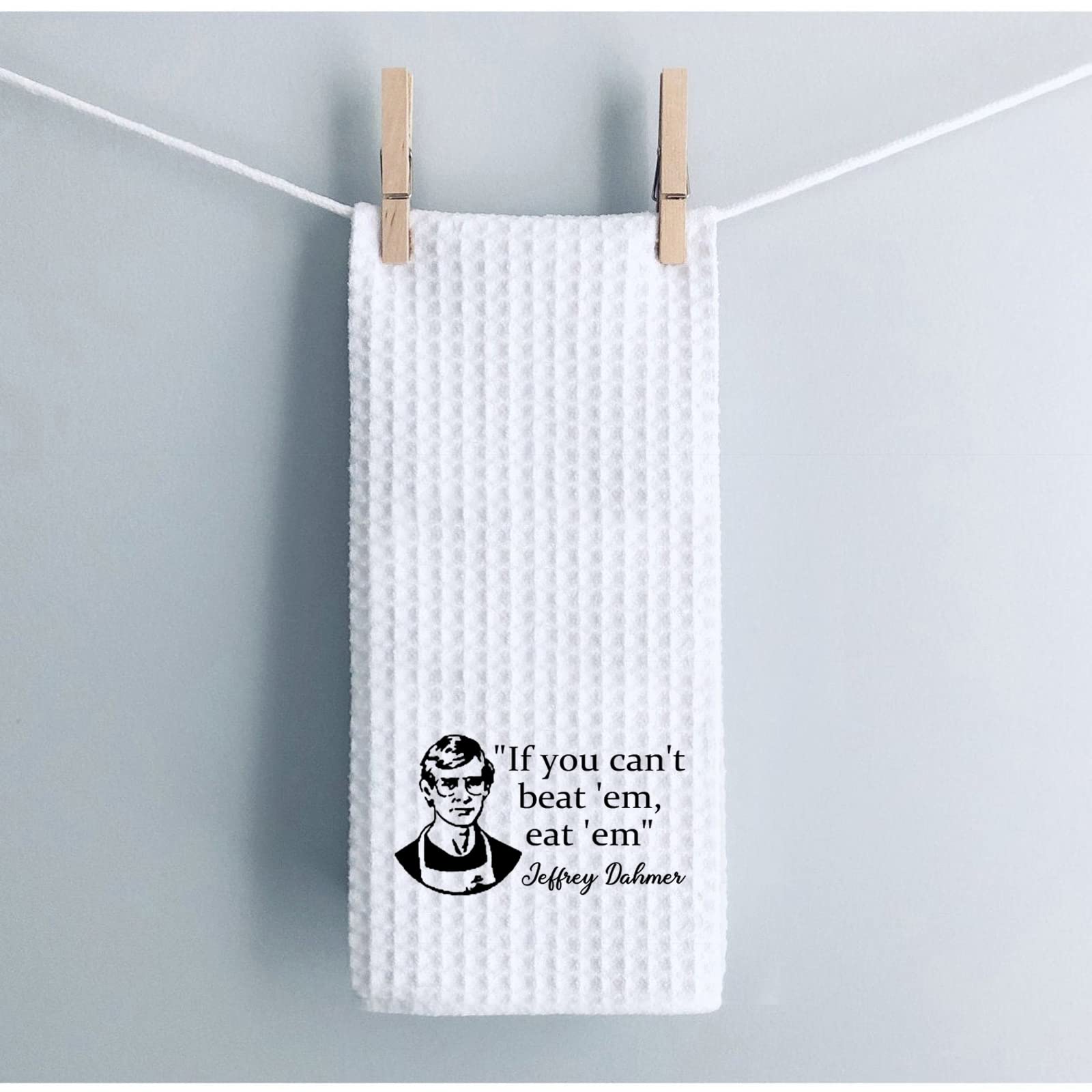 WCGXKO If You Can’t Beat’ Em Eat’ Em Kitchen Towel Series Killer Gift Horror Gift Housewarming Gift (Jeffrey Dahmer Towel)
