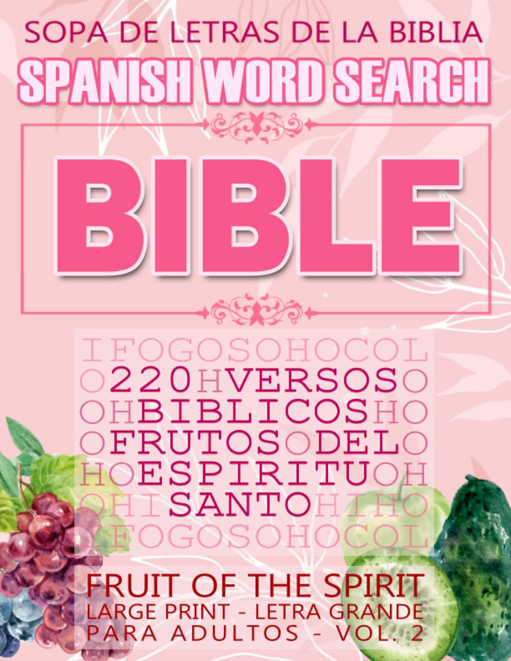 Spanish Bible Word Search (Sopa de letras de la Biblia) 220 Versos bĂblicos, Frutos del EspĂritu Santo (Fruit of the Spirit) Large Print - Letra ... (Spanish Bible Verses) (Spanish Edition)