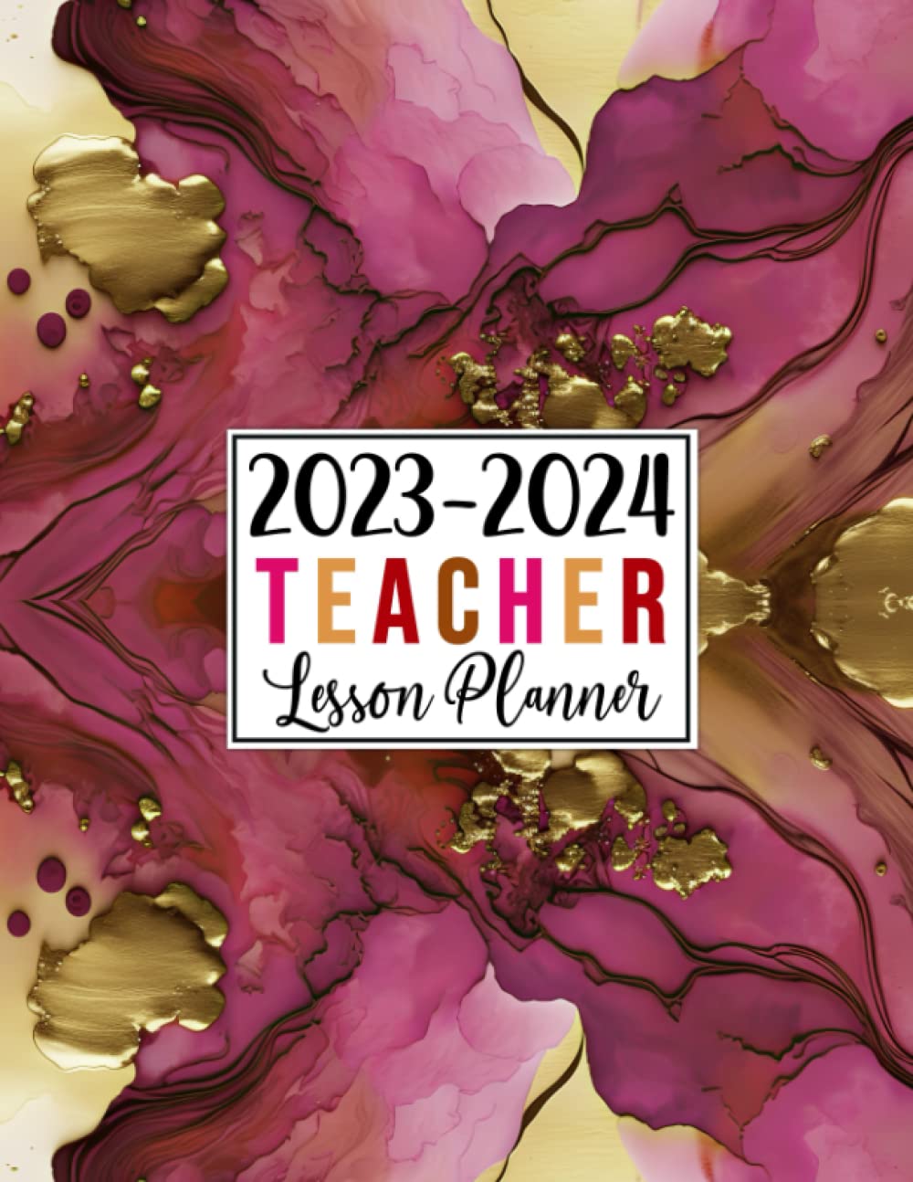 Teacher Lesson Planner 2023-2024: Large Weekly and Monthly Teacher Organizer Calendar | Lesson Plan Grade and Record Books for Teachers (Pink and Gold Cover)