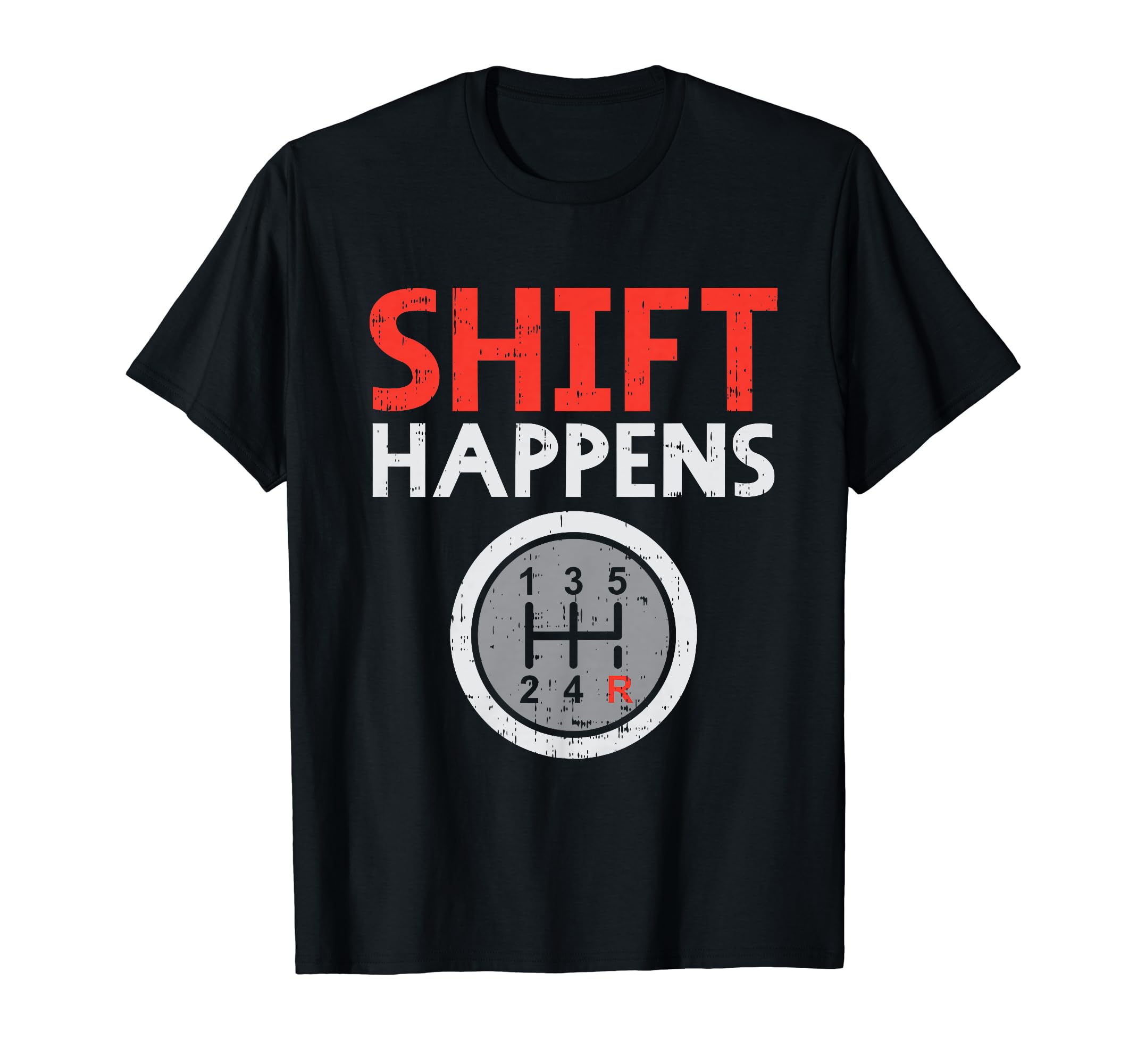 Shift Happens Funny Car Gear Pun Race Driver Racing Gift T-Shirt