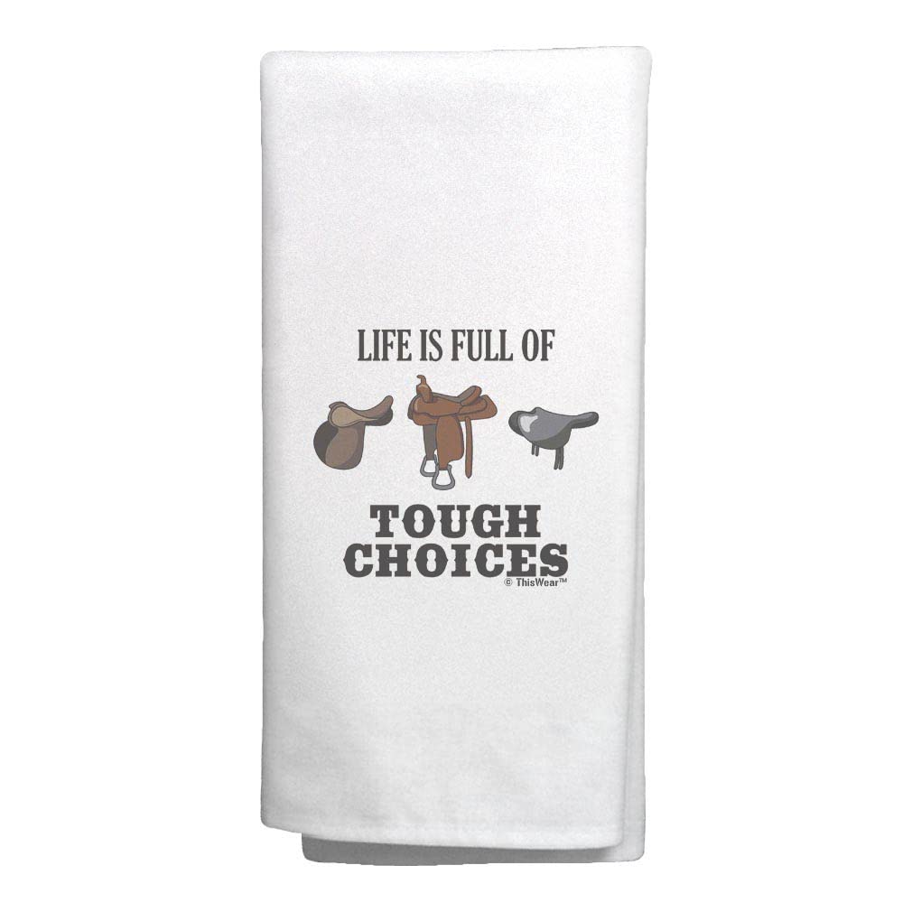 ThisWear Horse Gifts for Girls Life is Full of Tough Choices Horse Saddles Decorative Kitchen Tea Towel White