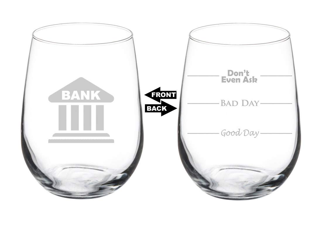 Wine Glass Goblet Two Sided Good Day Bad Day Don't Even Ask Bank Banker Teller Manager Loan Officer (17 oz Stemless)