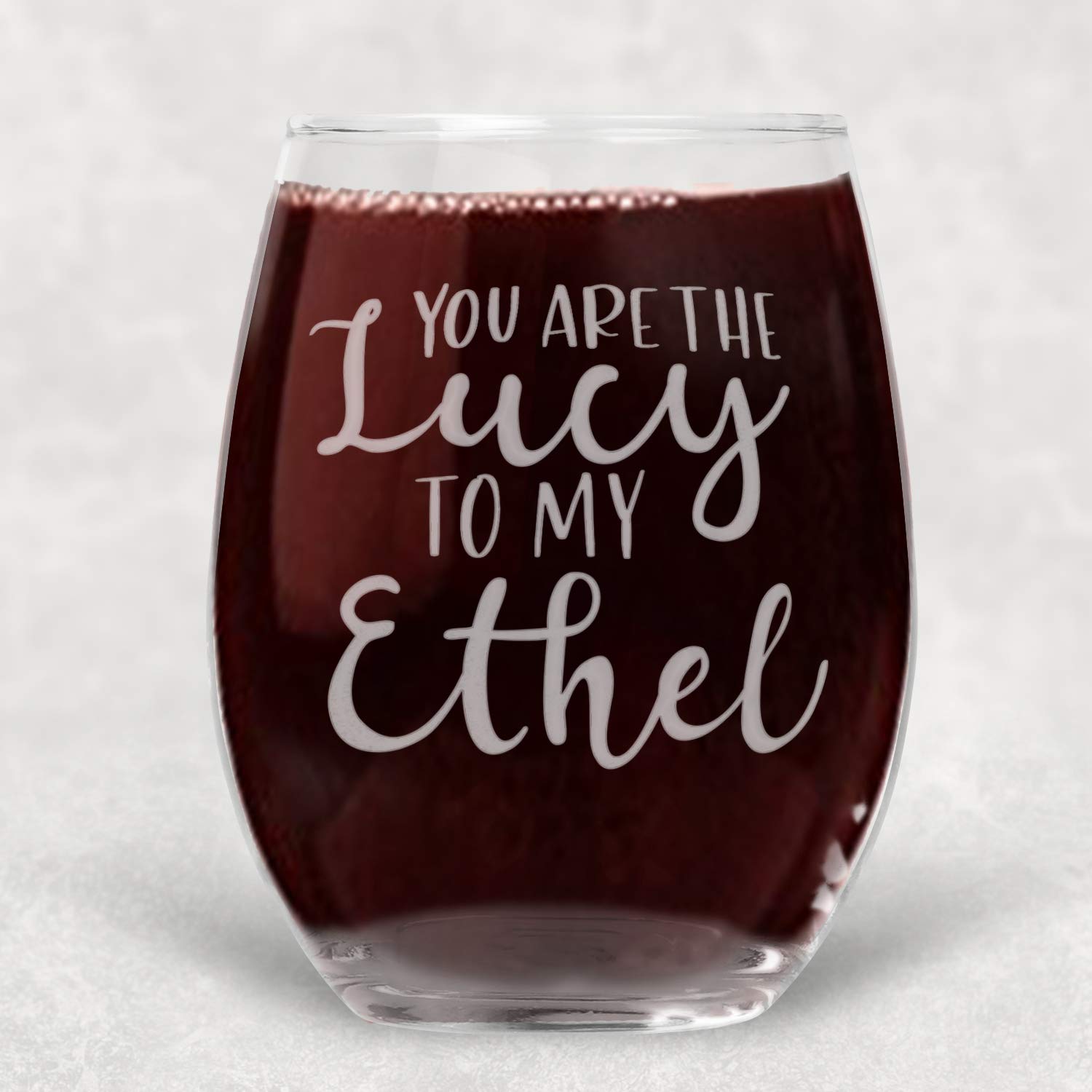 You Are The Lucy To My Ethel Funny Wine Glass Best Friend Gift for Women - 21 oz