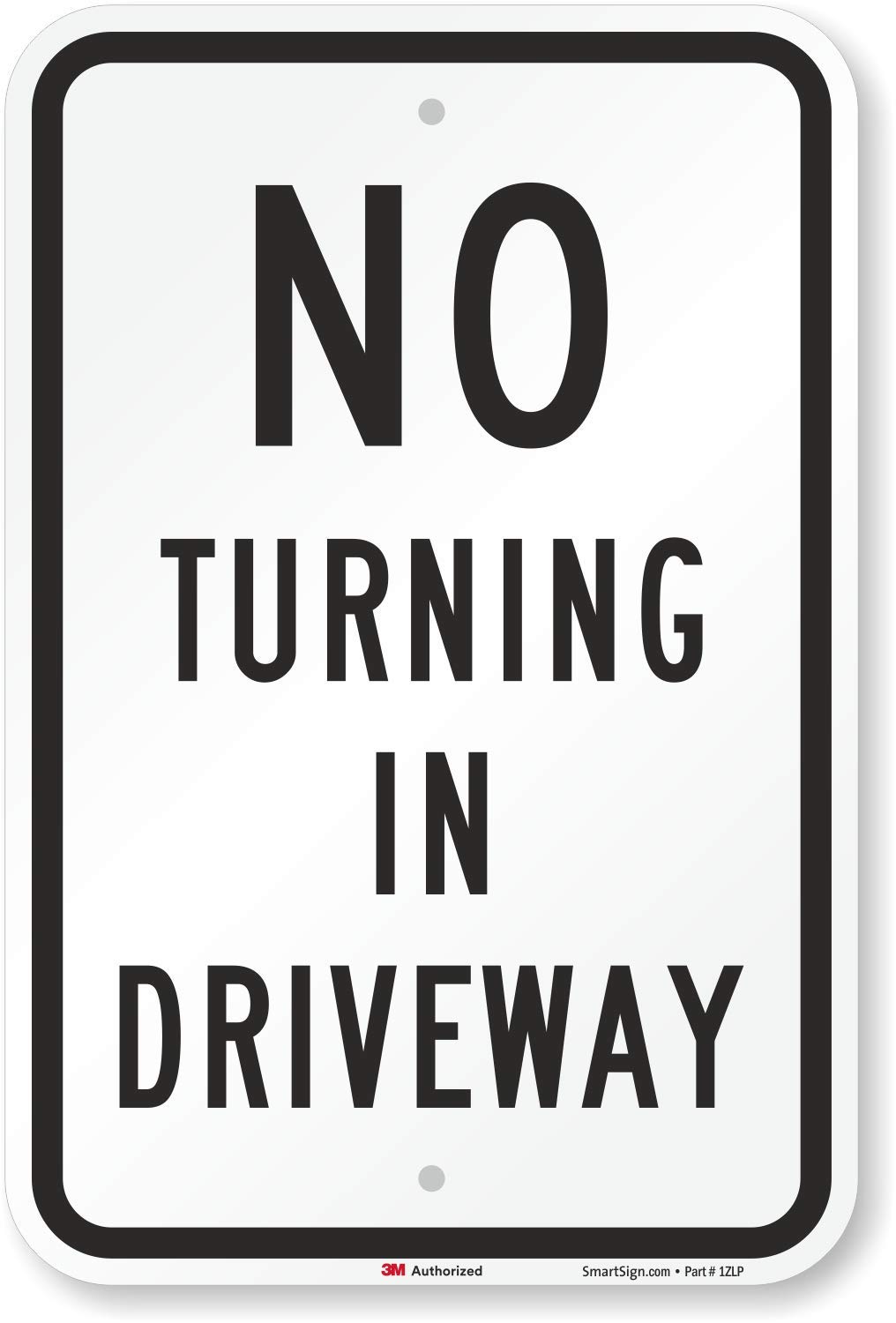 SmartSign 18 x 12 inch āNo Turning In Drivewayā Metal Sign, 63 mil Aluminum, 3M Laminated High-Intensity Grade Reflective Material, Black and White