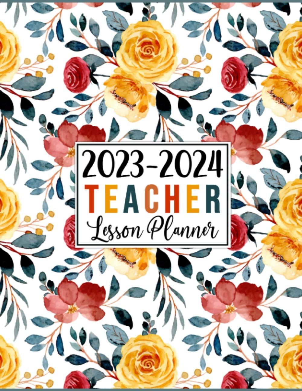 Teacher Lesson Planner 2023-2024: Large Weekly and Monthly Teacher Organizer Calendar | Lesson Plan Grade and Record Books for Teachers (Yellow & Teal Watercolor Flowers)