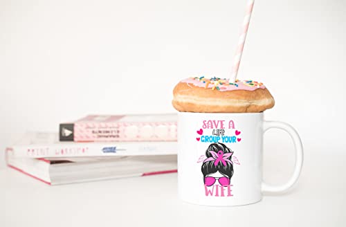 Survivor Gift, for Wife's Breast Cancer Awareness Month - Save a Life Wife, Funny Quote on 11oz Ceramic Coffee Mug