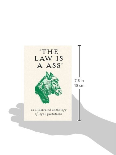 The Law is a Ass: An Illustrated Anthology of Legal Quotations