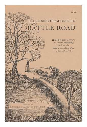 The Lexington-Concord Battle Road: hour-by-hour account of events preceding and on the History-making day April 19, 1775
