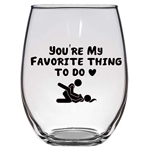 You're My Favorite thing to do, 21 Oz Wine Glass, Boyfriend Gift, Girlfriend Wine Glass, Sexy Gift