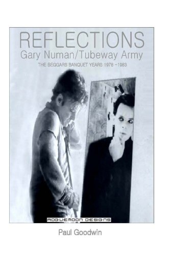 REFLECTIONS Gary Numan/ Tubeway Army: The Beggars Banquet Years 1978 - 1983