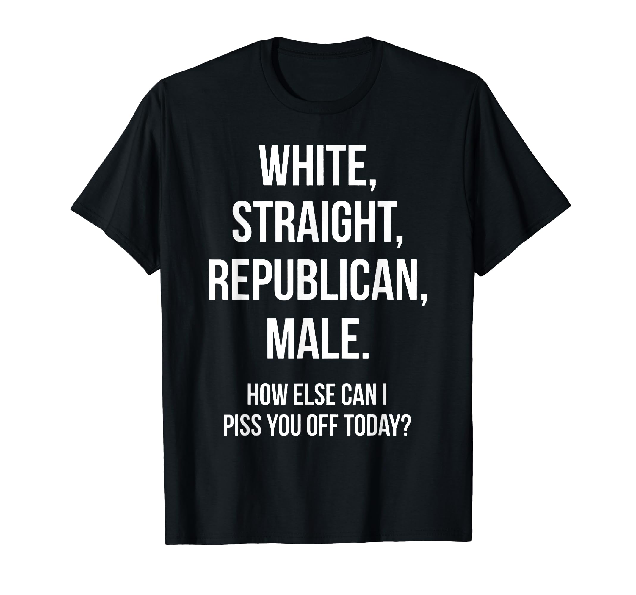White, Straight, Republican, Male - Funny Republican T-Shirt
